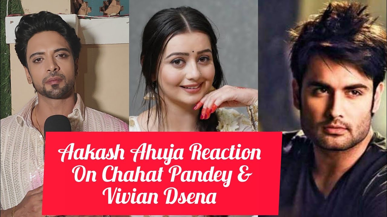 Aakash Ahuja Reaction On Chahat Pandey Mother Kept 21 Lacs Prizes,Vivian Dsena & Kamya Punjabi ...