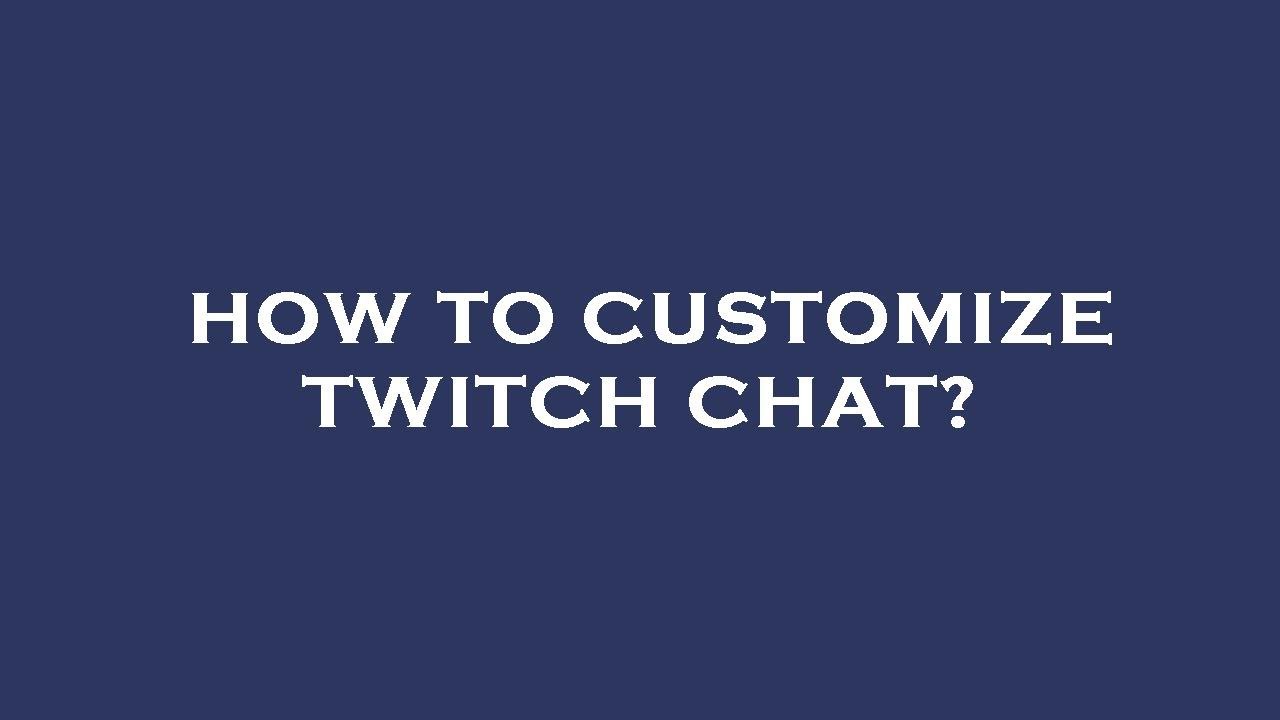 How to customize twitch chat? - YouTube