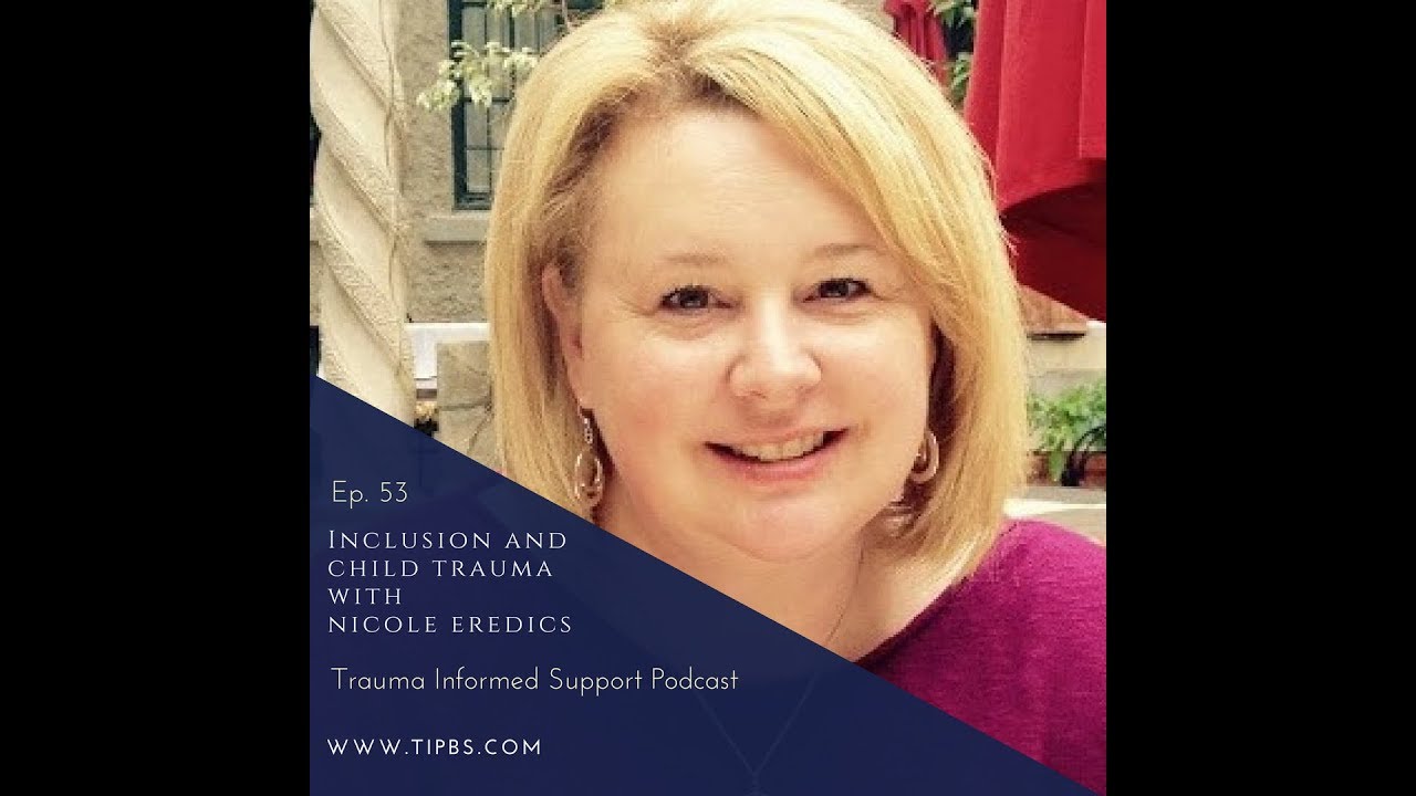 Inclusion and Child Trauma with Nicole Eredics - YouTube