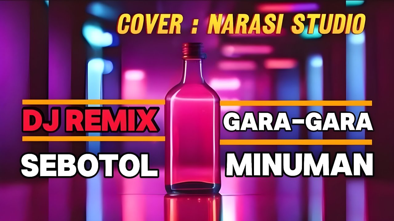 DJ REMIX GARA GARA SEBOTOL MINUMAN ( Cover Narasi Studio ) - YouTube