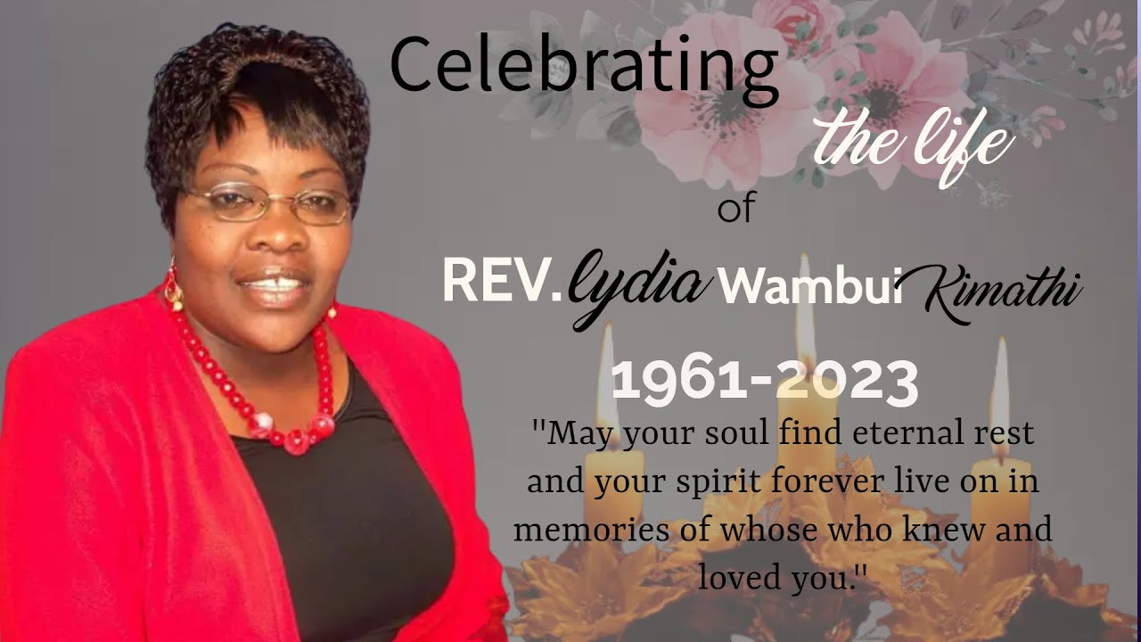 CELEBRATING THE LIFE OF REV. LYDIA WAMBUI KIMATHI (SUNRISE:1961 SUNSET ...