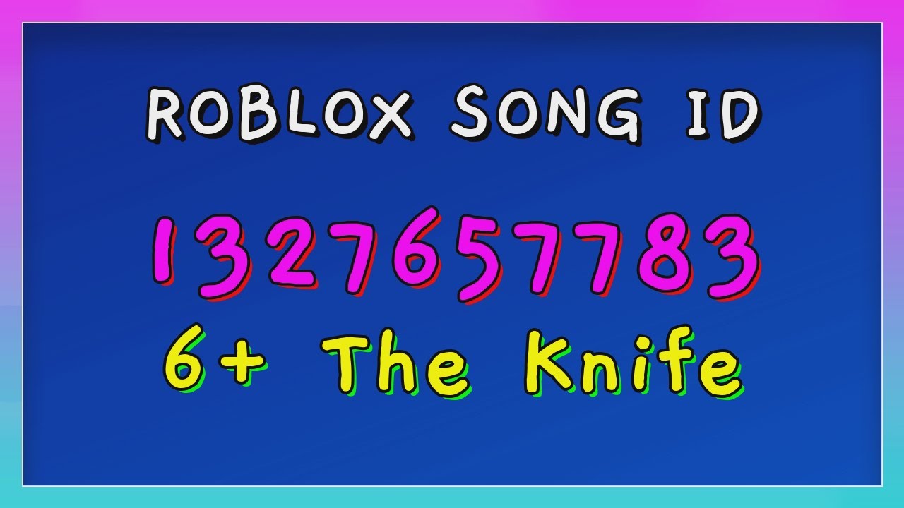 6+ The Knife Roblox Song IDs/Codes - YouTube