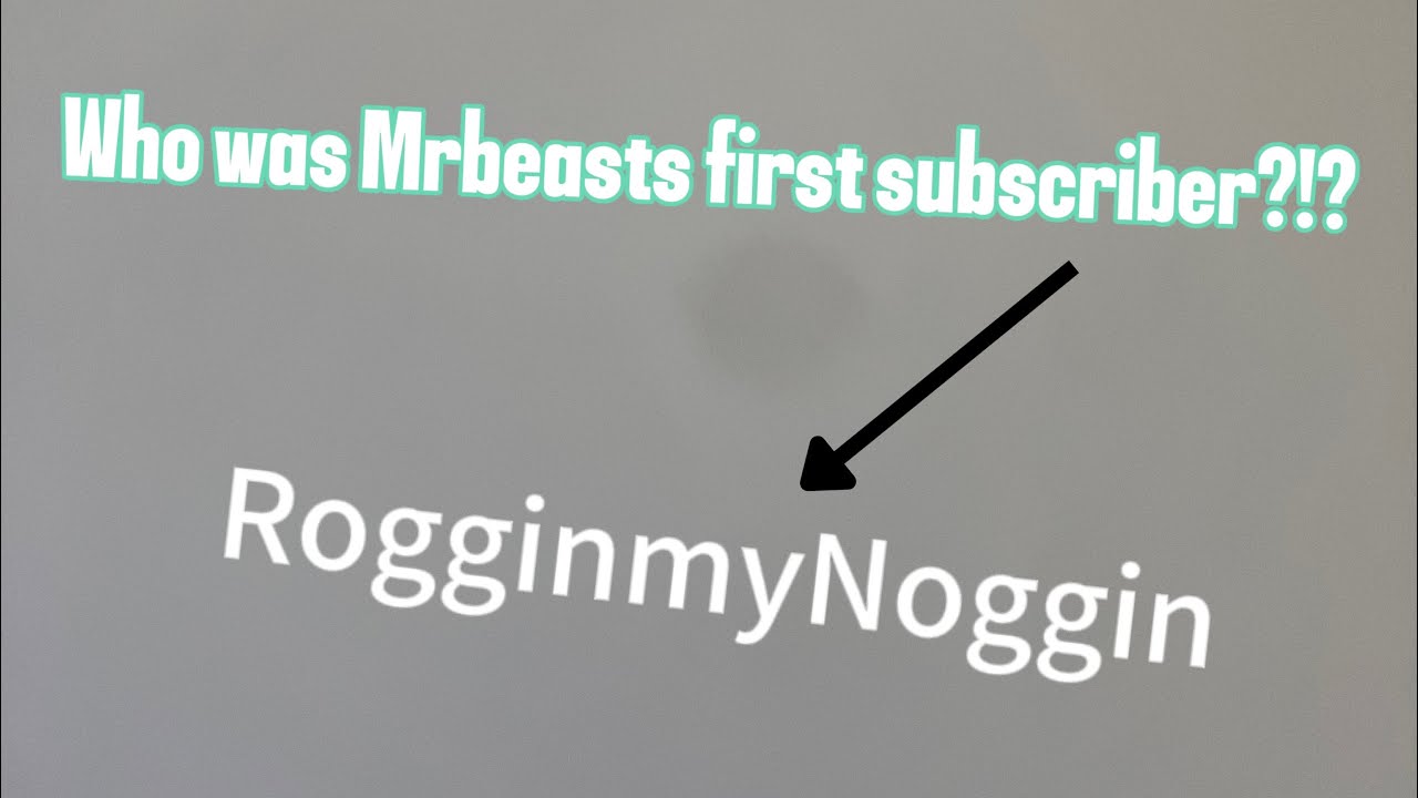 Who was Mrbeast’s first subscriber?! - YouTube
