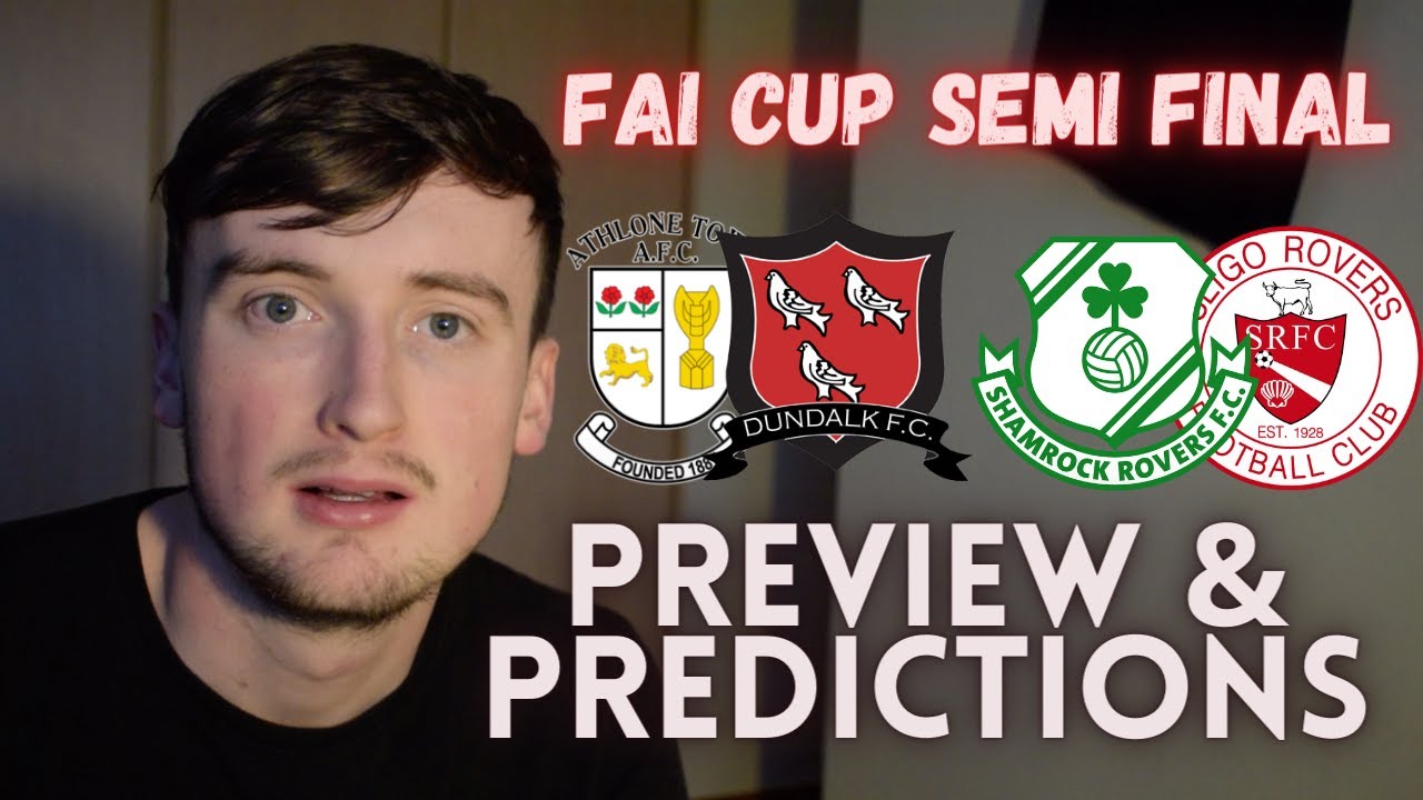 FAI CUP SEMI FINALS - PREDICTIONS | Athlone Town vs Dundalk - Shamrock ...
