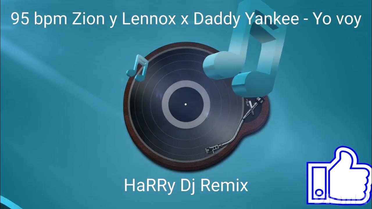 ZION Y LENNOX x Daddy Yankee - Yo voy (HaRRY Dj) 95 bpm Remix - YouTube