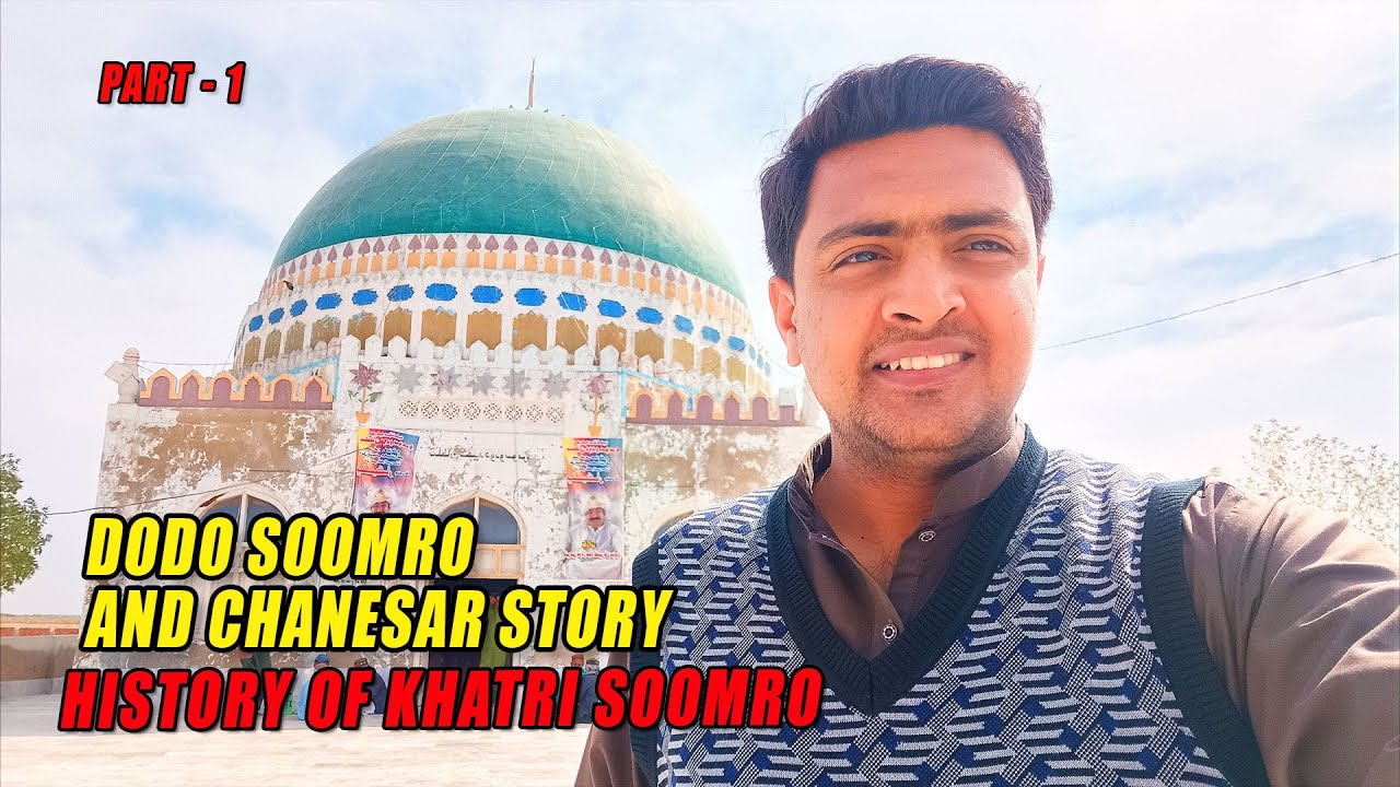 Dodo Soomro and chanesar story | History of Soomro Khatri | Part 1 ...