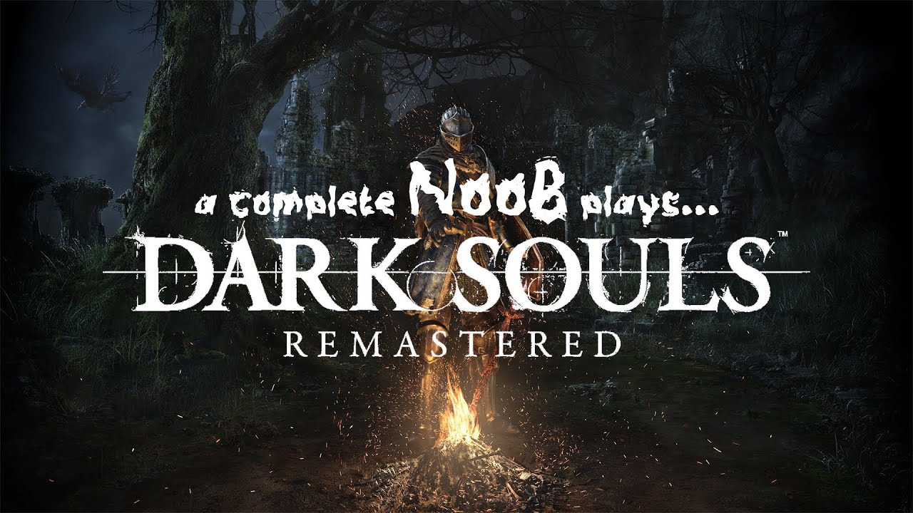 A Complete NooB Plays: Dark Souls Remastered (Part 1) - YouTube
