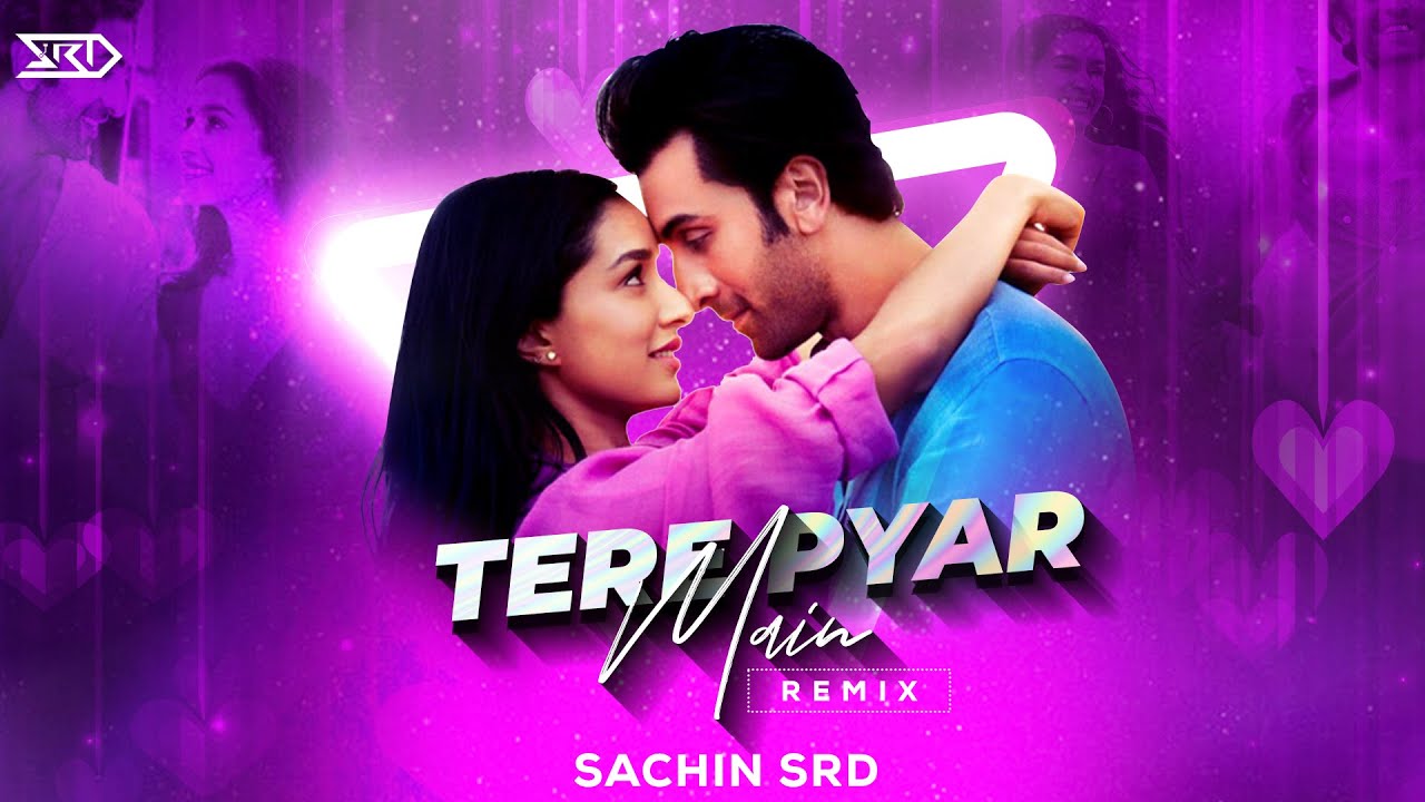 Tere Pyaar Mein ( REMIX ) | Sachin SRD | Tu Jhoothi Main Makkaar ...