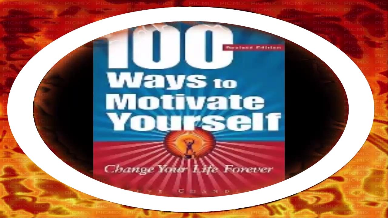 Steve Chandler - 100 Ways to Motivate Yourself, Change Your Life ...