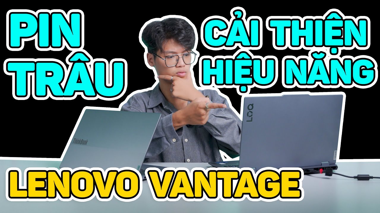 Cách Settings LENOVO VANTAGE để Chiến Game MƯỢT HƠN, Pin đỡ Chai, mà ...