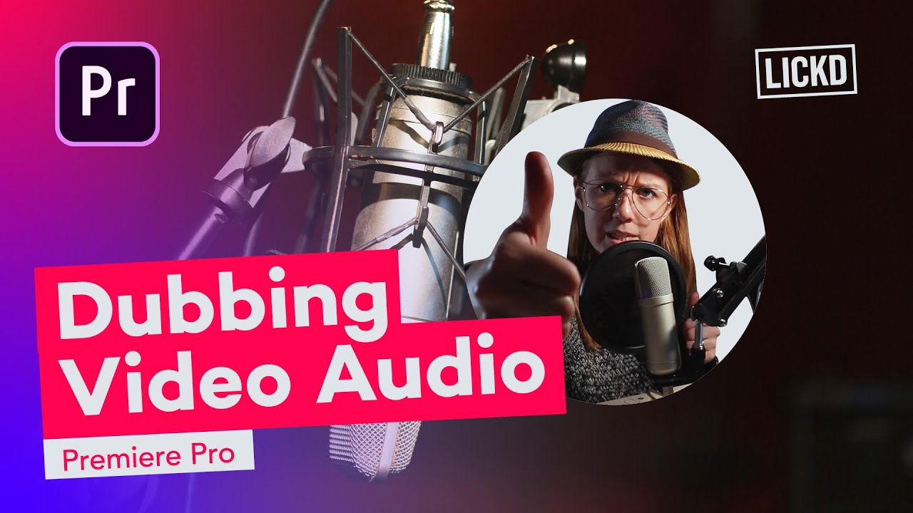 Dubbing Video Audio in Adobe Premiere Pro | Lickd Tutorials - YouTube