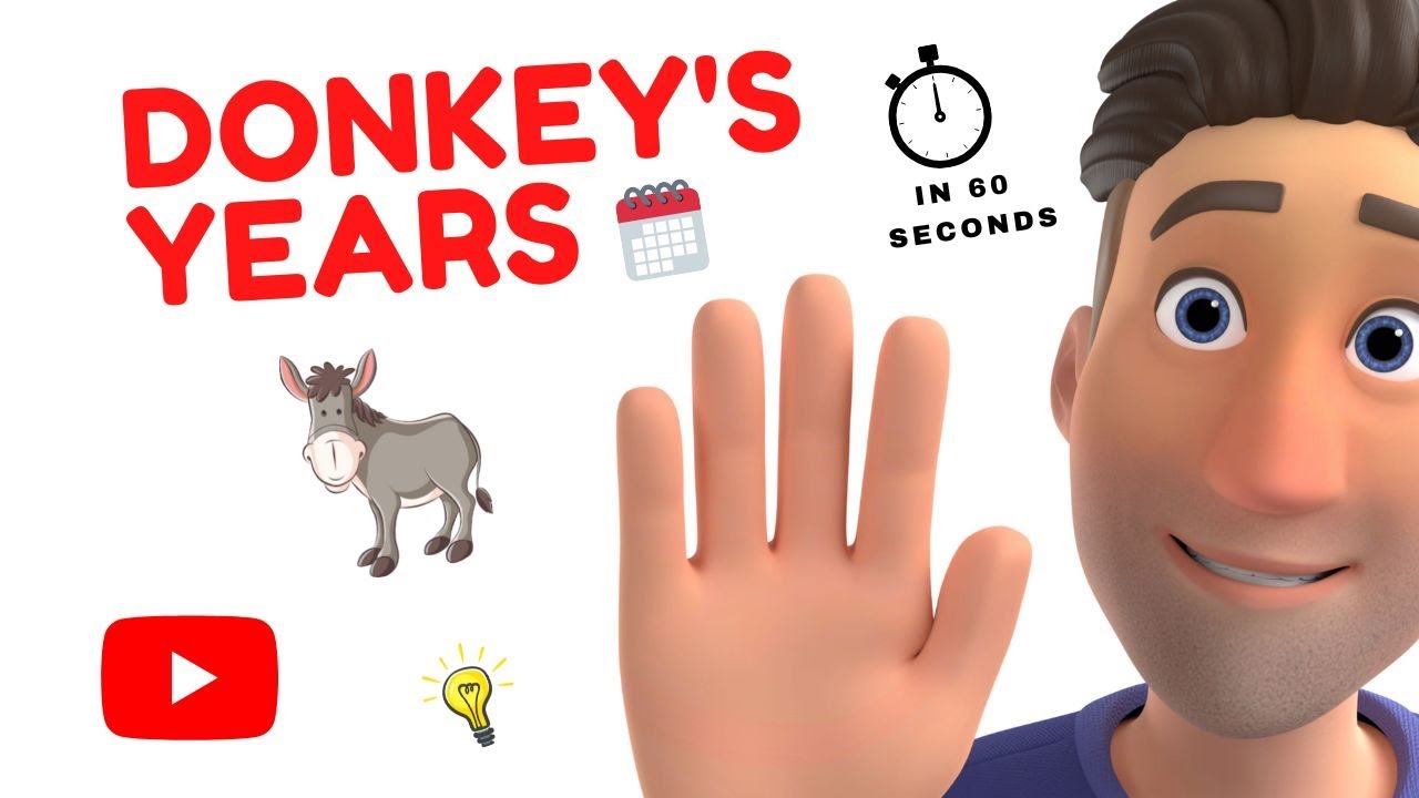 DONKEY'S YEARS (IDIOMATIC EXPRESSION) EXPLAINED, FOR ESL STUDENTS ...