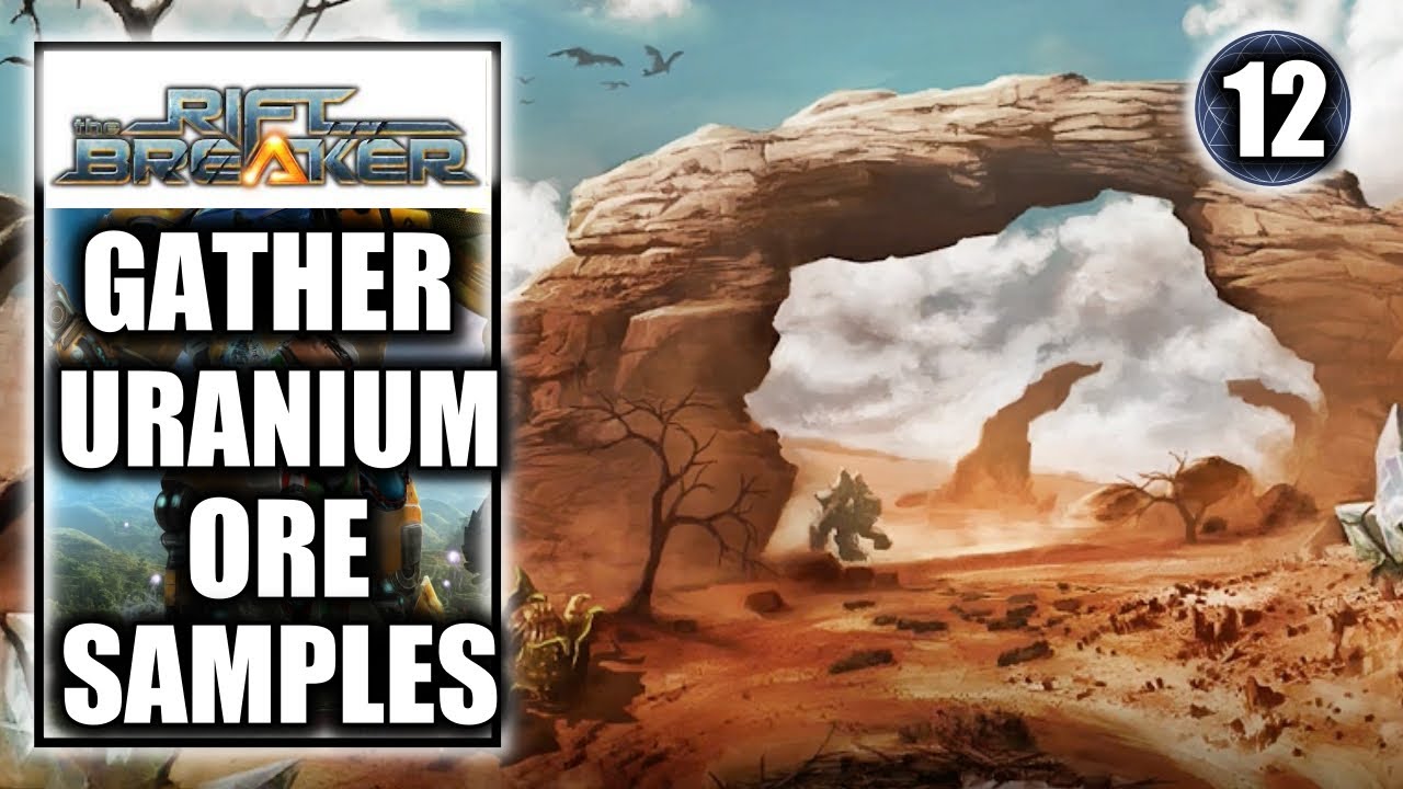 The Riftbreaker – Gather Uranium Ore Samples - Walkthrough Part 12 ...