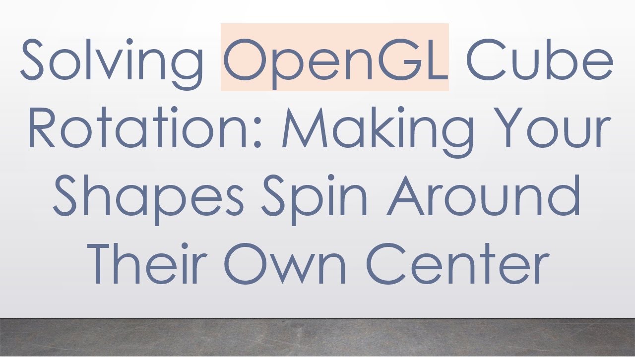 Solving OpenGL Cube Rotation: Making Your Shapes Spin Around Their Own Center - YouTube