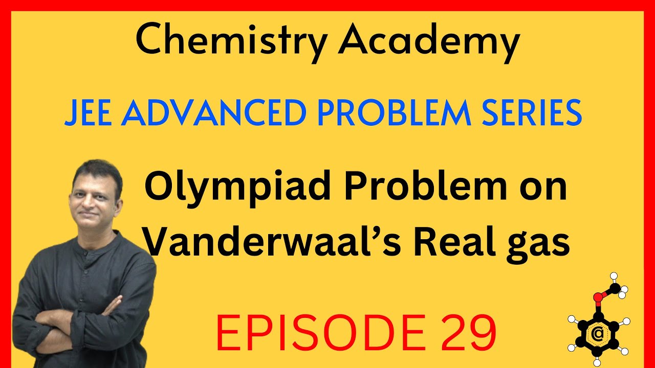 JEE ADVANCED PROBLEM SERIES EPISODE 29||CHEMISTRY OLYMPIAD || REAL GAS ...