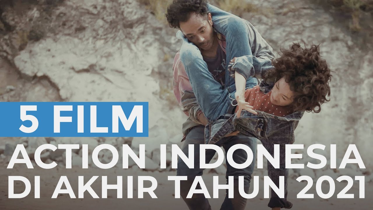 5 Film Action Indonesia Terbaru di Akhir Tahun 2021 - YouTube