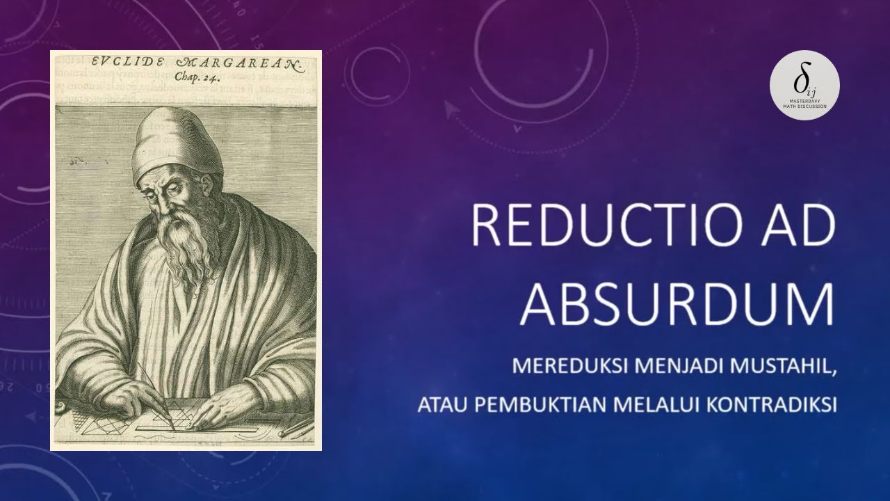 [Math Review] Reductio Ad Absurdum: Mereduksi menjadi mustahil, atau ...