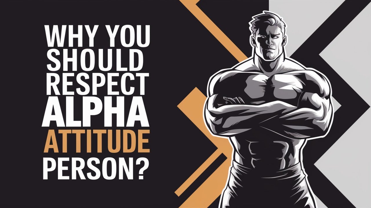 Why You Should Respect Alpha Attitude Person (Part 2) #alphamindset # ...