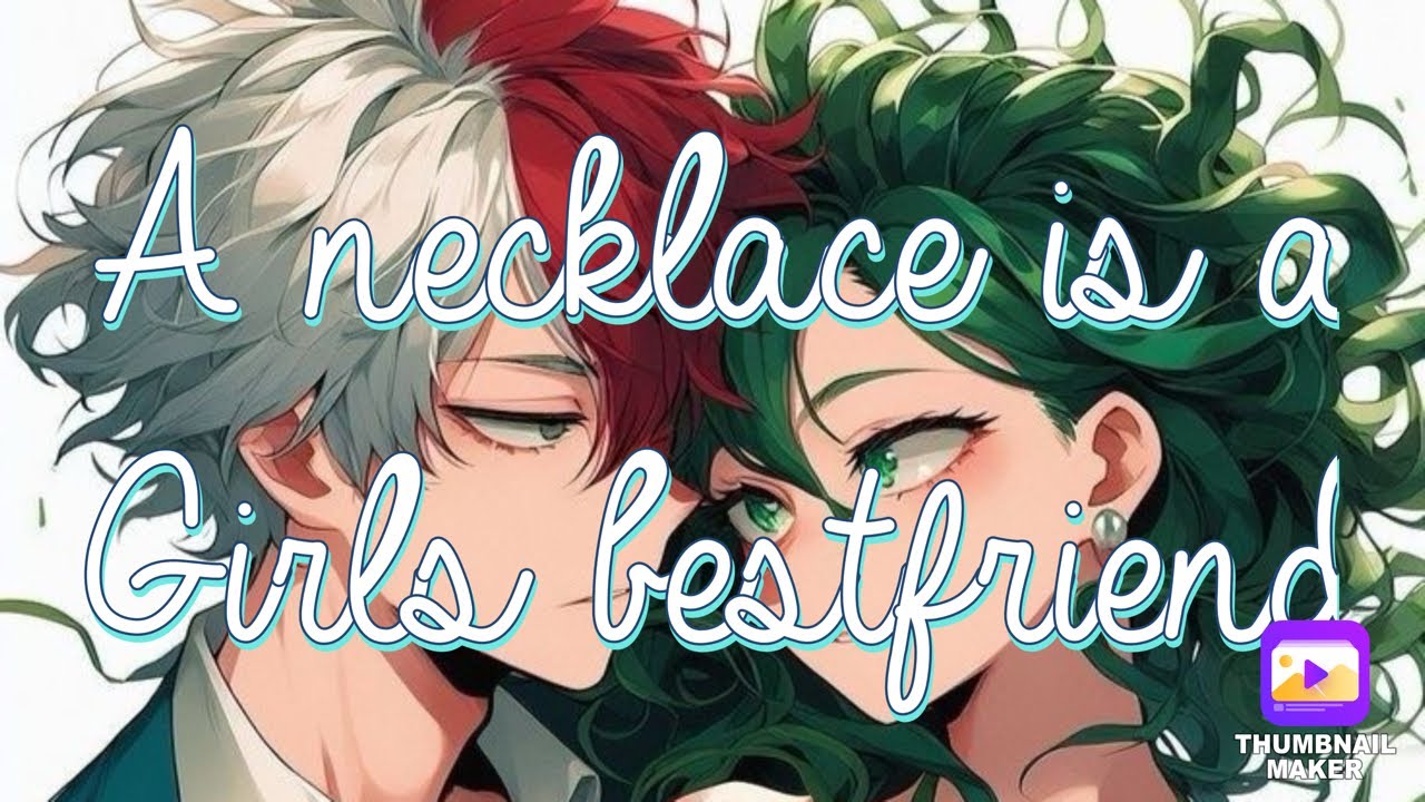 A necklace is a girls best-friend|FEMALE IZUKU|TodoDeku|bkdk siblings ...