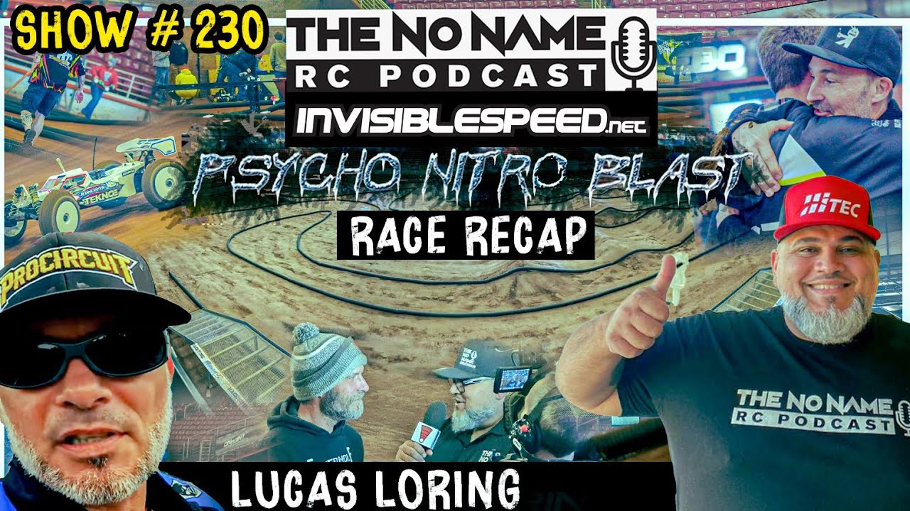 Show #230 The No Name RC Podcast - 2023 Psycho Nitro Blast Race Recap with Lucas Loring - YouTube