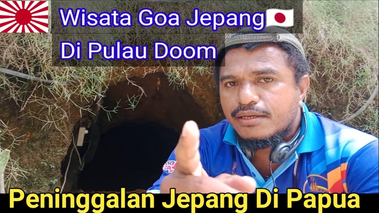 Wisata Goa Jepang🇯🇵 Peninggalan Jepang Di Pulau Doom Sorong Papua Barat ...