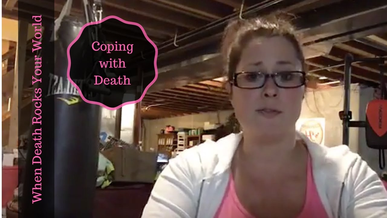 When Death Rocks Your World/ Coping with Death - YouTube