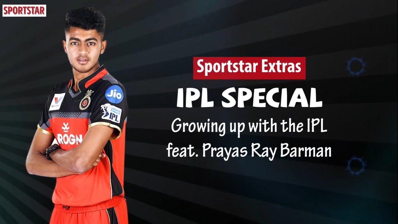 Sportstar Extras: Growing up with the IPL feat. Prayas Ray Barman - YouTube