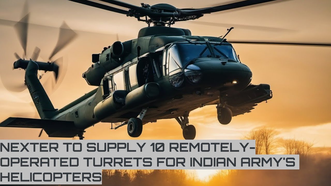 TURRETS FOR INDIAN ARMY'S HELICOPTERS // NEXTER COMPANY // INDIAN ARMY ...