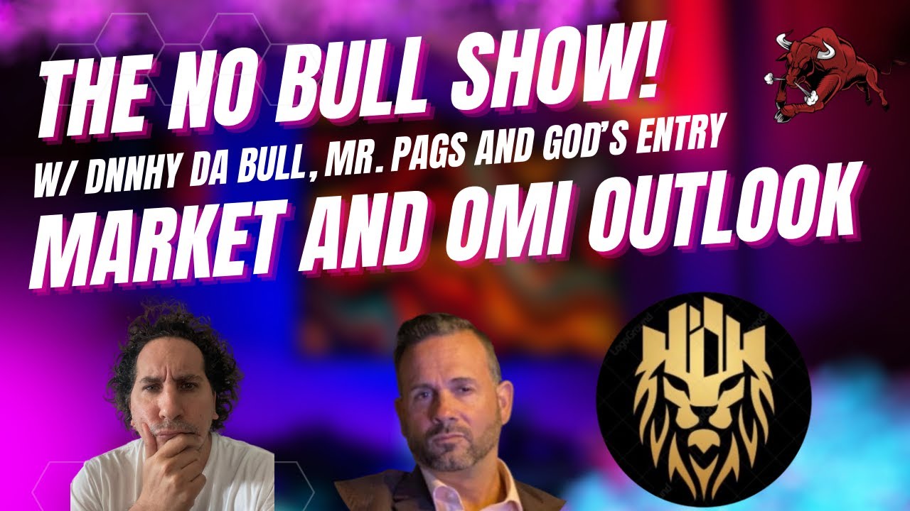 NO BULL EP 5- MR. PAGS & GOD’S ENTRY MARKET OVERVIEW- WHAT’S NEXT FOR ...