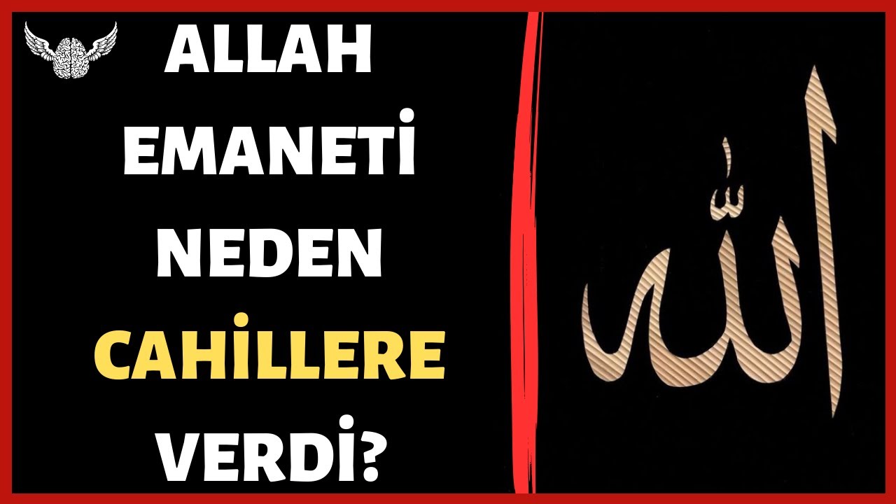 Allah Emaneti Neden Cahil ve Zalim İnsan'a Verdi? - YouTube