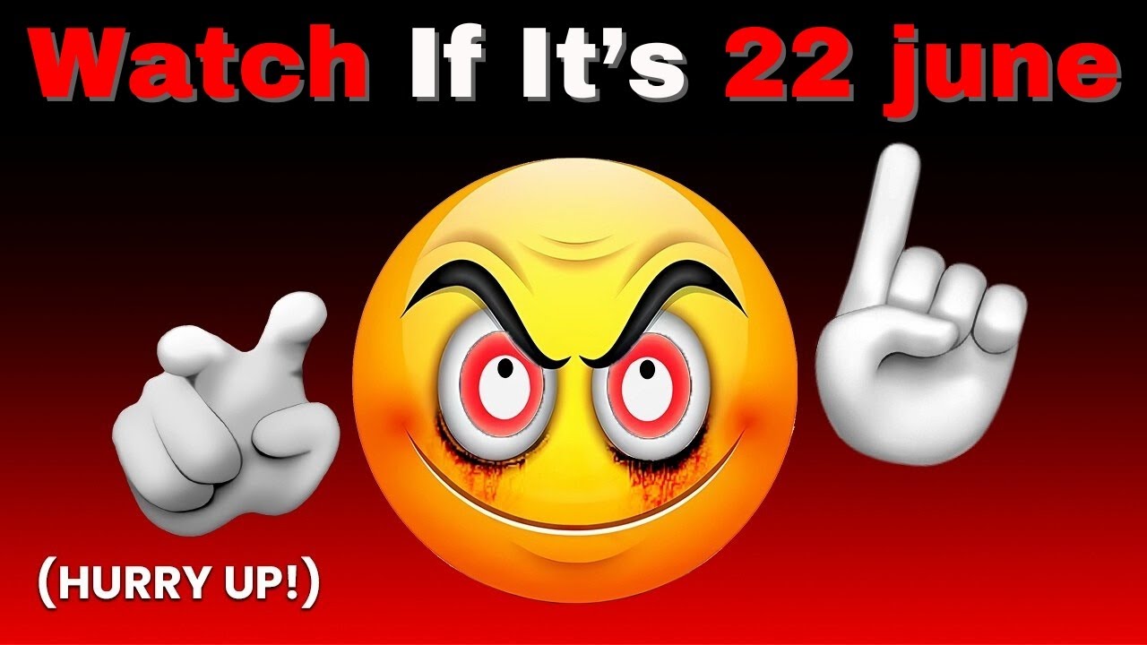 Watch This Video If It's 22 June... (Hurry Up!) - YouTube