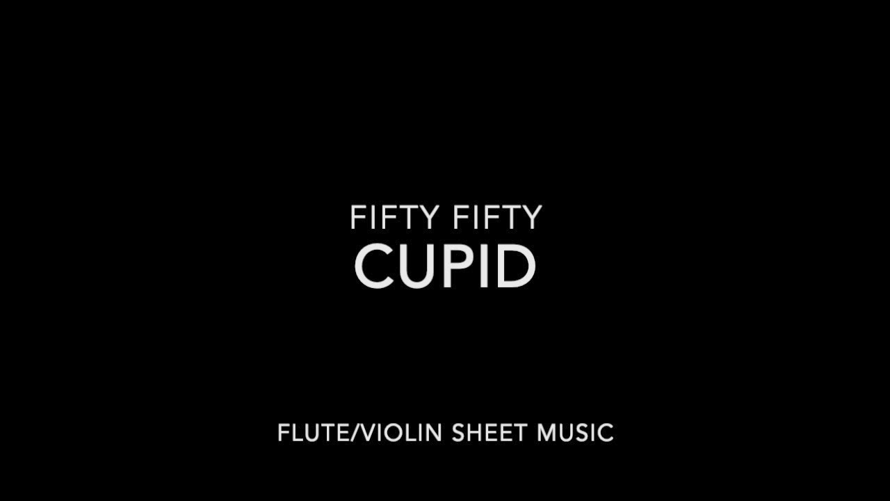 FIFTY FIFTY - CUPID - FLUTE/VIOLIN SHEET MUSIC - YouTube