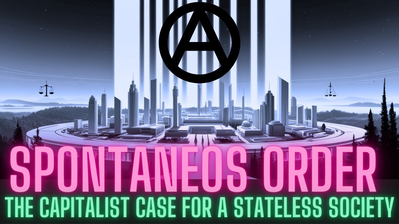 Do you REALLY want Freedom? Spontaneous Order and Anarcho-Capitalism ...