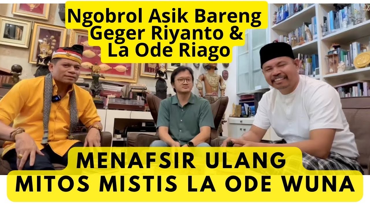MENAFSIR ULANG MITOS MISTIS LA ODE WUNA | Ngobrol Asik Bareng Geger ...