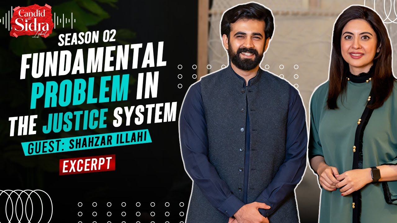 Fundamental Problem In The Justice System | Shahzar Illahi | Sidra ...