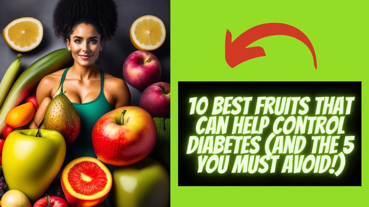 The 10 fruits to control diabetes and the {5 you should avoid} - YouTube