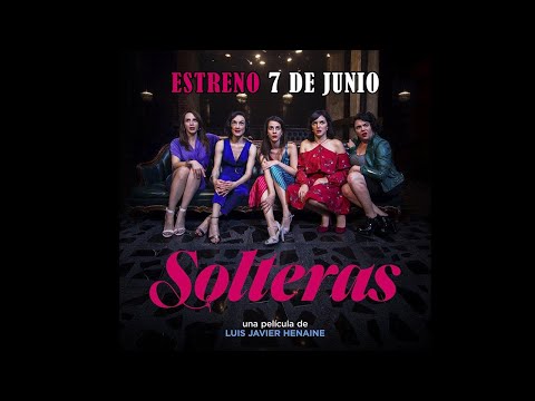 Solteras | Trailer oficial. Estreno 7 de junio.