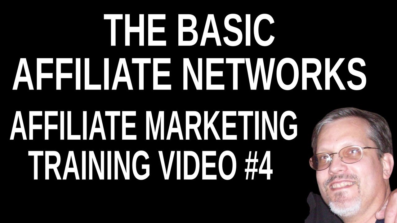 Affiliate Marketing Training Video #4 The Basic Affiliate Networks - YouTube