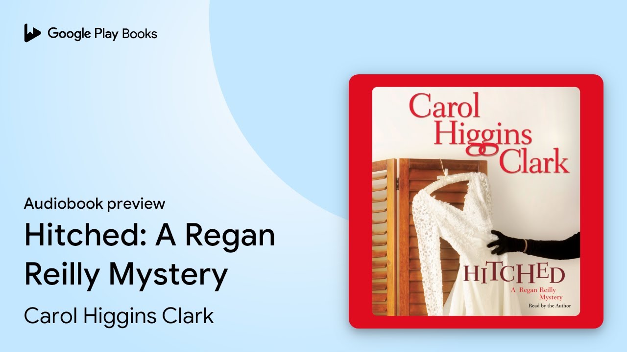 Hitched: A Regan Reilly Mystery by Carol Higgins Clark · Audiobook ...