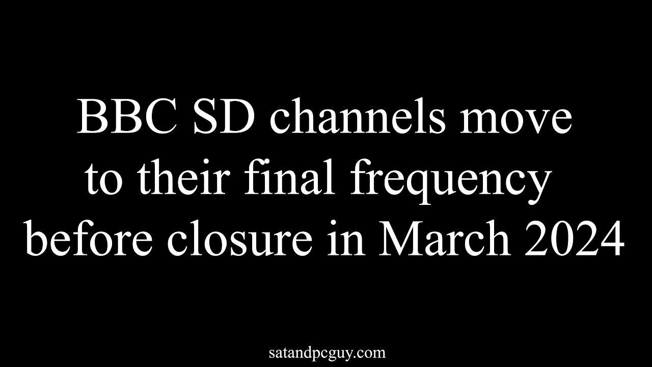 BBC SD channels move to their final frequency before closure in March ...