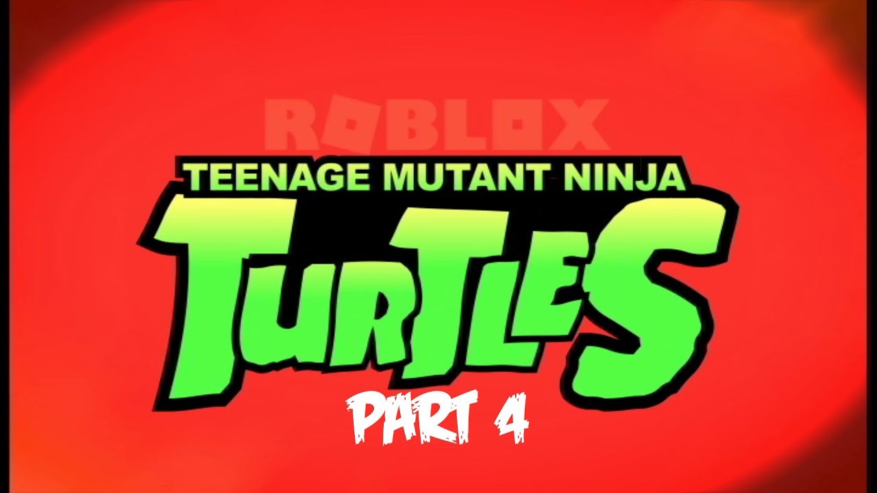 Roblox Teenage Muntant Ninja Turtles: Part 4 - YouTube