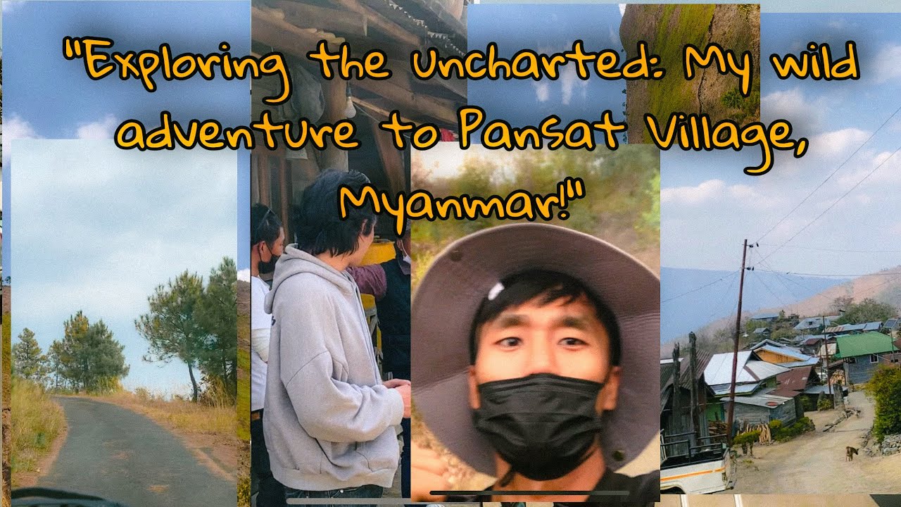 Journey to Pansat Myanmar/ Poi Village/ Crazy2 journey/ journey Vlog ...
