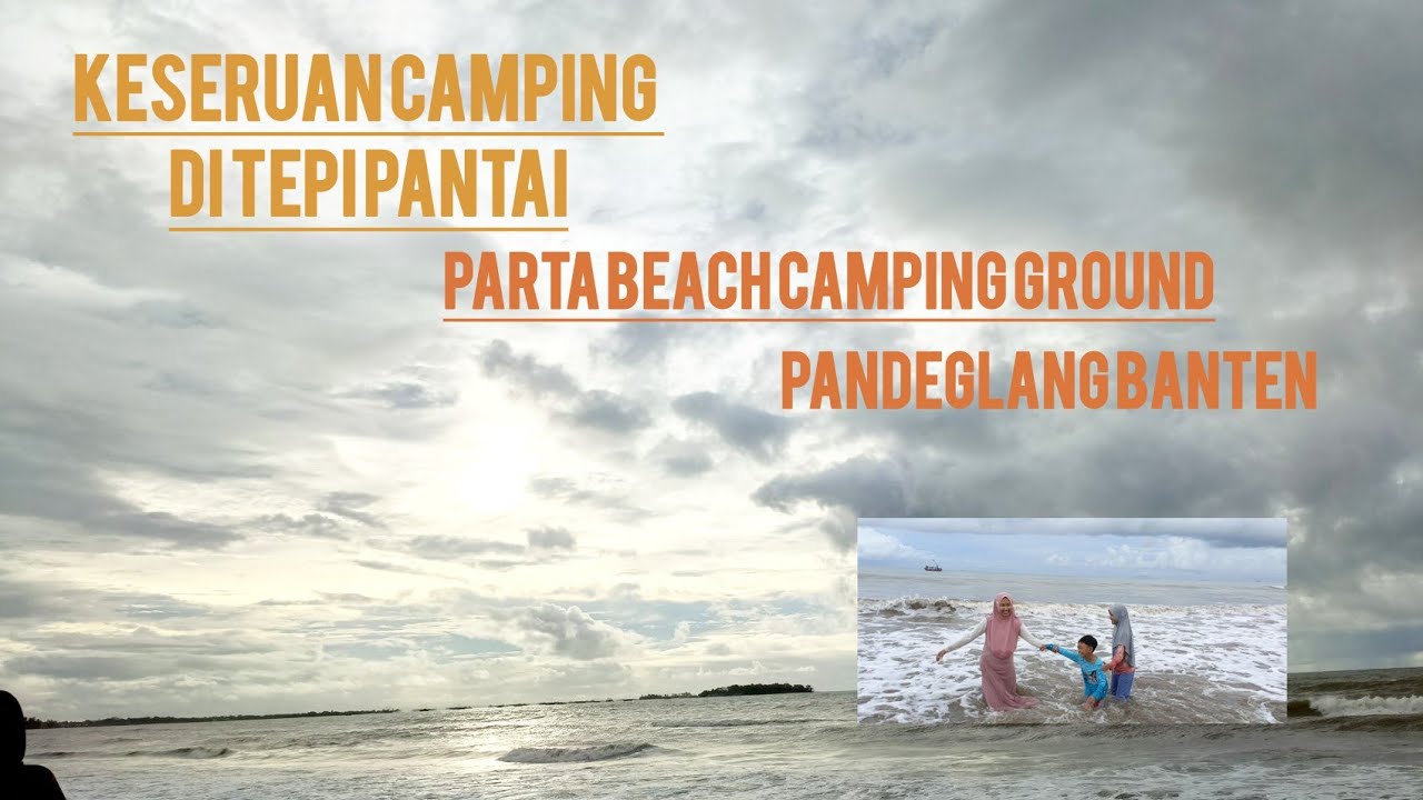 Camping di Tepi Pantai ll PARTA BEACH CAMPING GROUND PANDEGLANG BANTEN ...