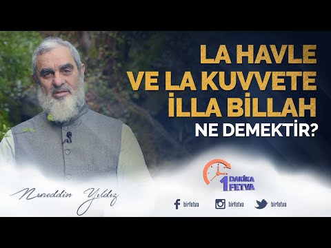 La havle ve la kuvvete illa billah ne demektir? / Birfetva - Nureddin Yıldız
