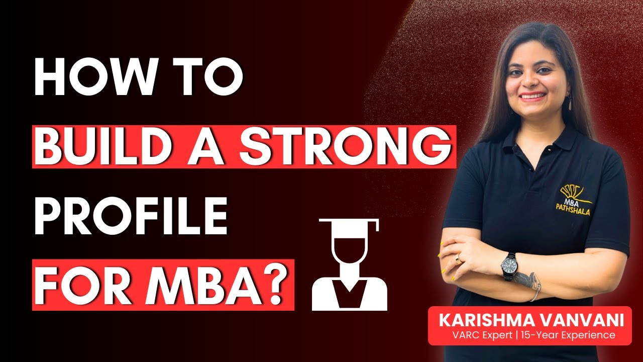 How to build a strong profile for MBA | Karishma Vanvani | MBA ...