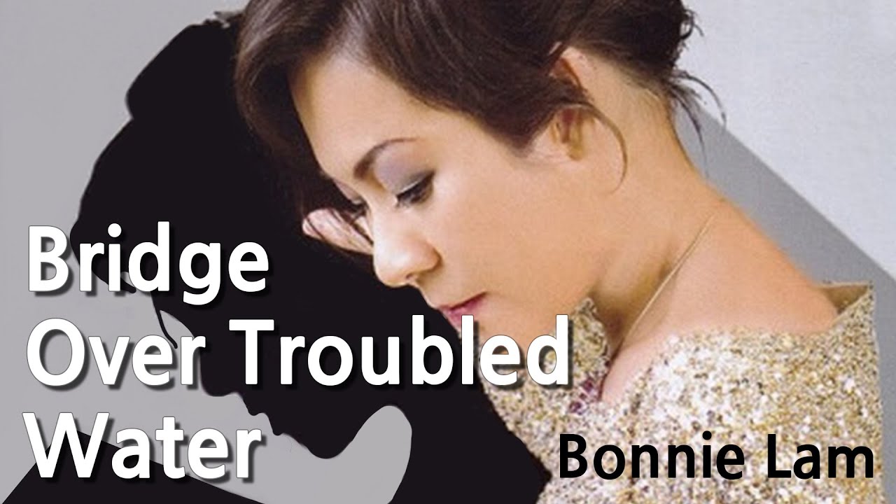 Bridge Over Troubled Water - Bonnie Lam - YouTube