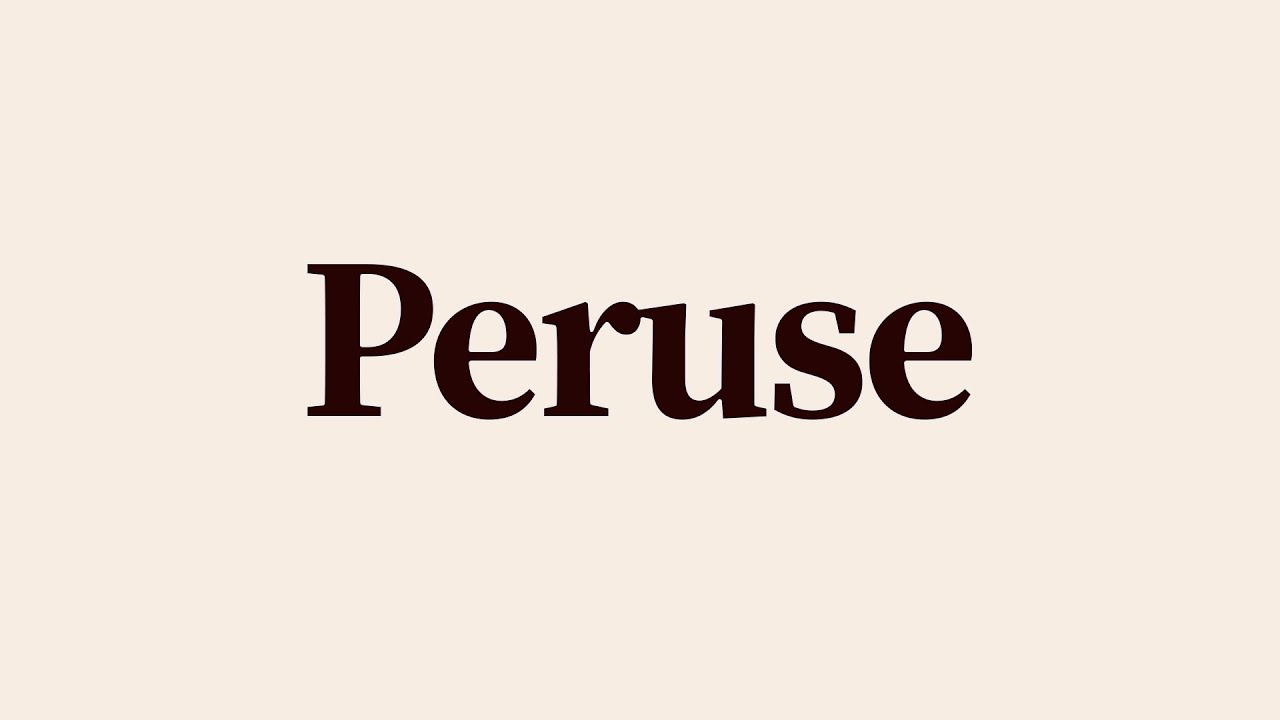 Peruse Meaning and Pronunciation - YouTube