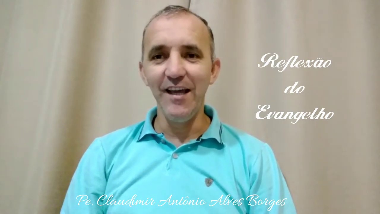 Reflexão do Evangelho | Pe. Claudimir Antônio Alves Borges | 31 01 2019 ...