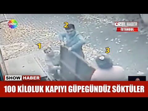 100 kiloluk kapıyı güpegündüz söktüler