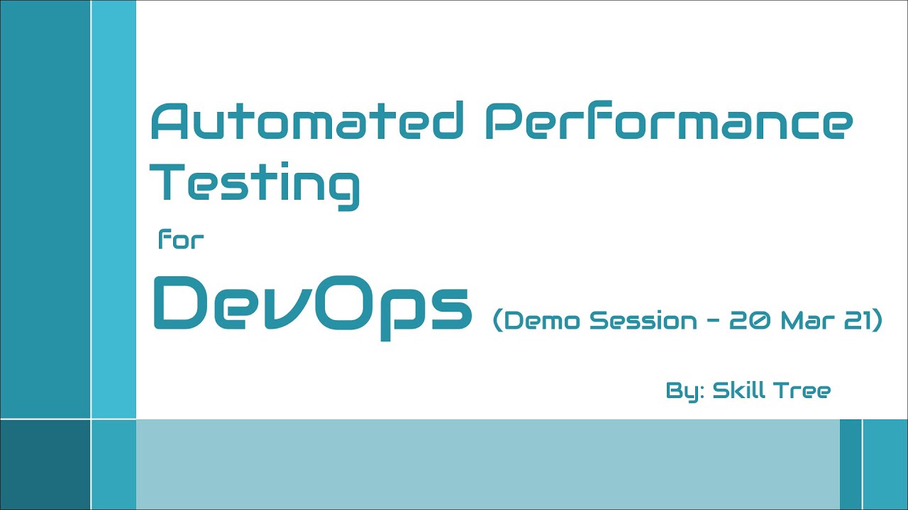 Automated Performance Testing for DevOps (Demo Session - 20 Mar 2021 ...